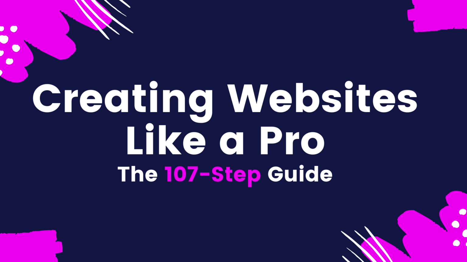 Step by Step Website Development Process: The Definitive 107 Step Guide